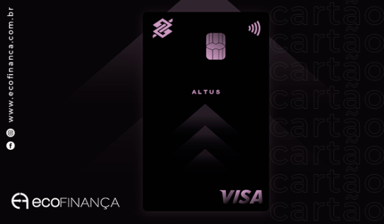 Cartão de crédito Altus, o Visa Infinite do Banco do Brasil - ECOFINANÇA