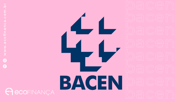 Saiba qual a importância do Bacen para o Brasil. - ECOFINANÇA