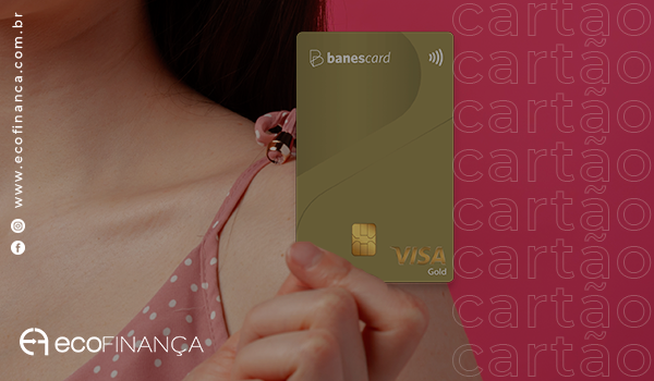 Cartão Banescard Visa Gold: anuidade zero e benefícios imperdíveis ...