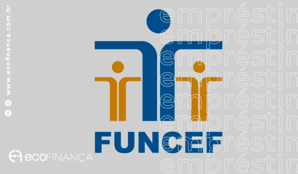 Empréstimo FUNCEF: mais facilidade e simplicidade para você! - ECOFINANÇA