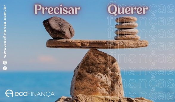 Querer e precisar: você sabe a diferença entre essas emoções? - ECOFINANÇA